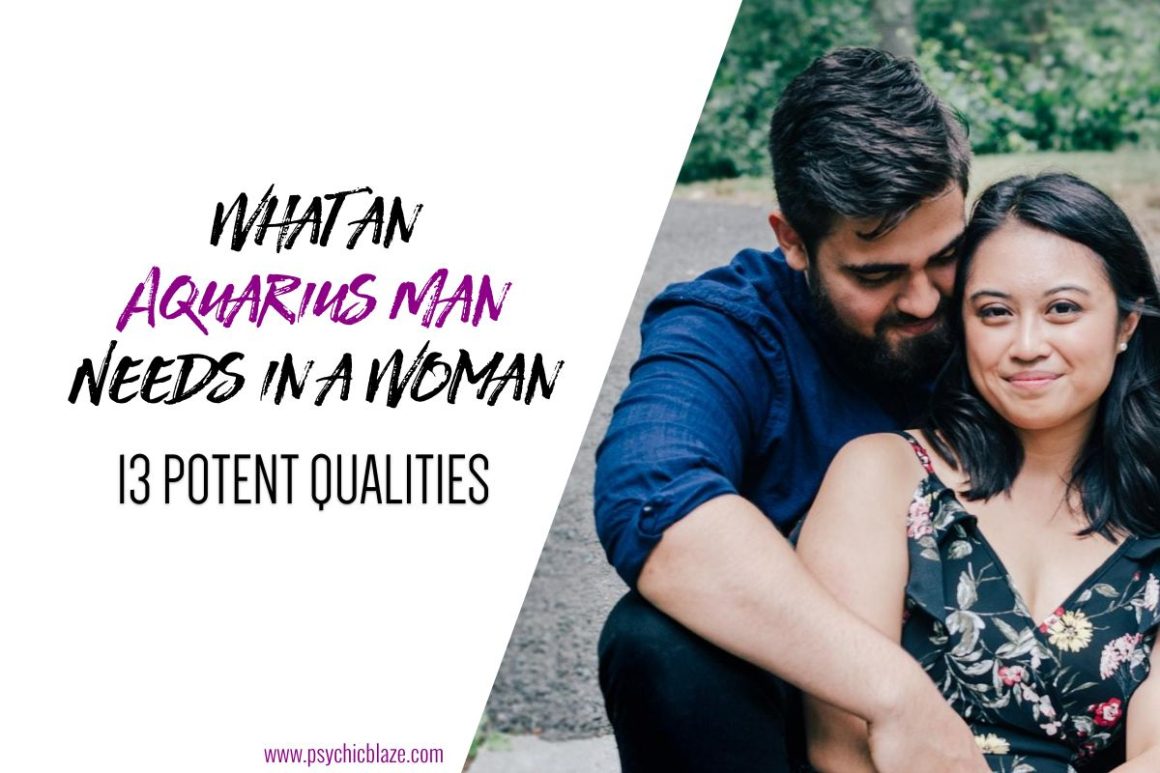 What an Aquarius Man Needs in a Woman (13 Potent Qualities)