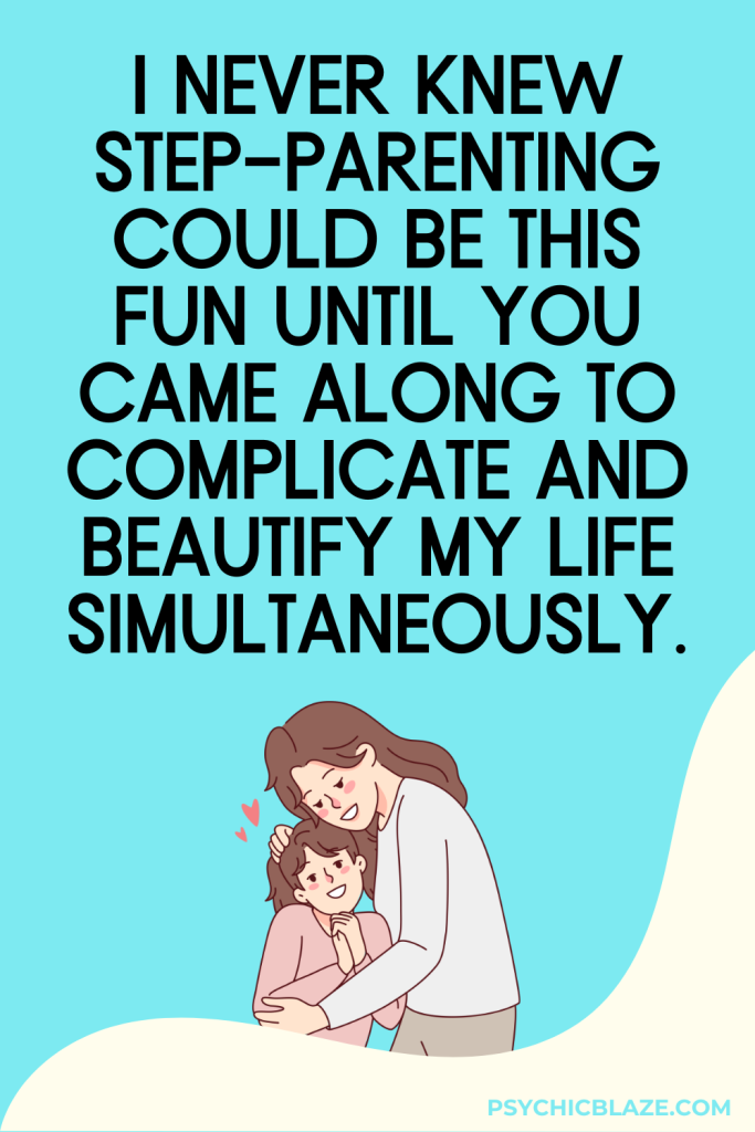 50+ Funny Stepdaughter Quotes to Brighten Up Blended Family Life