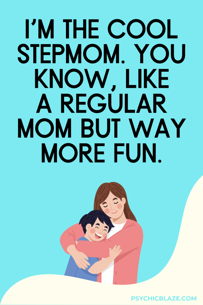 70+ Funny Stepmom Quotes to Brighten Up Your Blended Family