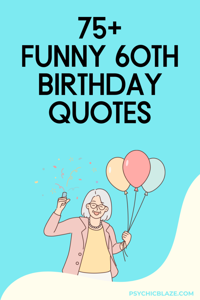 75+ Funny 60th Birthday Quotes They'll Love!