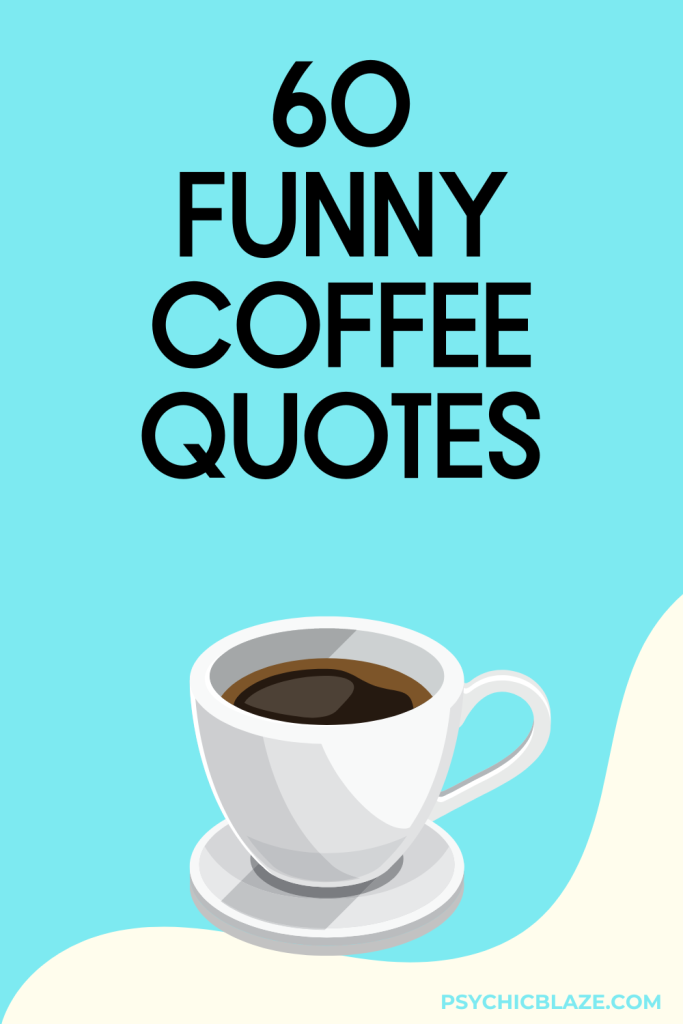 60 Funny Coffee Quotes for Morning Giggles