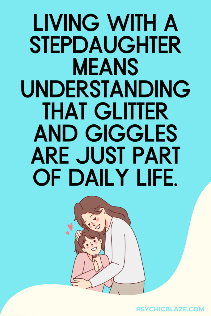 50+ Funny Stepdaughter Quotes to Brighten Up Blended Family Life