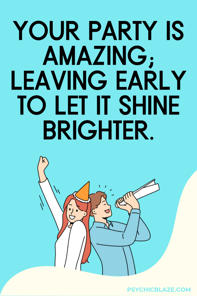 50 Witty Quotes For Leaving Parties Early