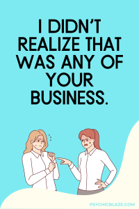 50+ Sassy Responses To Nosy Questions