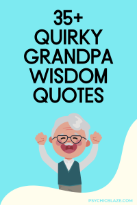 50 Witty & Wise Grandpa Quotes for Timeless Life's Lessons