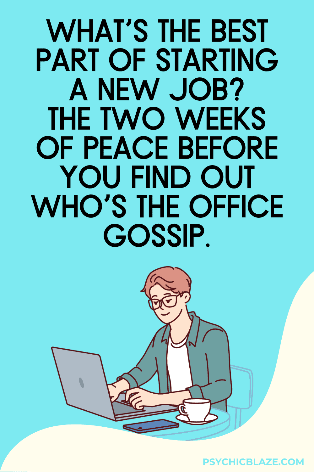 50 Funny Quotes About Starting A New Job That Will Ease Your Nerves 50 Funny Quotes About Starting A New Job That Will Ease Your Nerves
