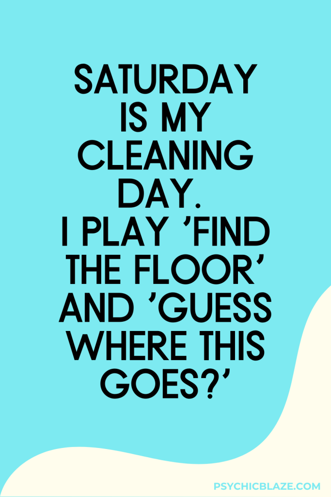 50+ Funny House Cleaning Quotes for the Reluctant Cleaner