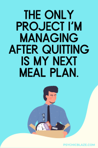 50+ Funny Life After Quitting Your Job Quotes to Make You Feel Better