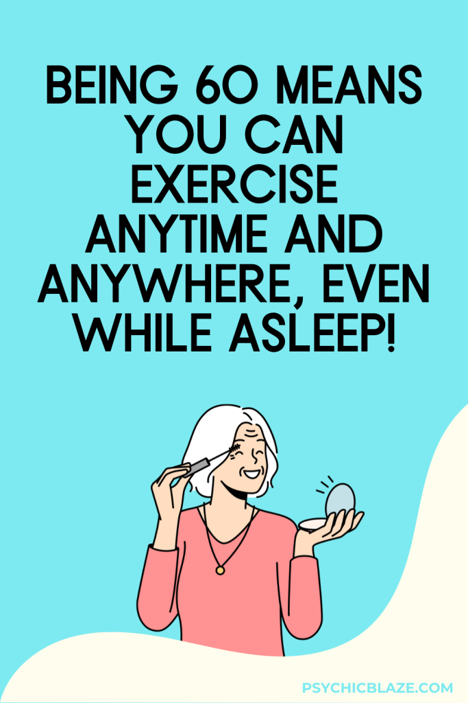 50+ Funny Quotes About Turning 60 and Still Being Fabulous