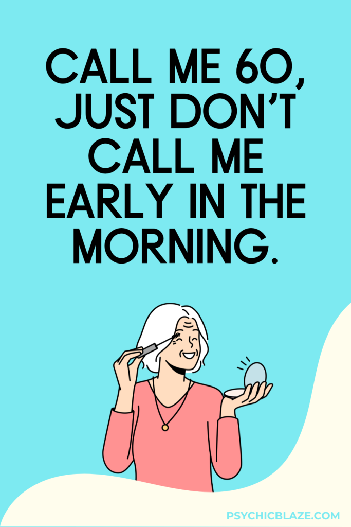 50+ Funny Quotes About Turning 60 and Still Being Fabulous