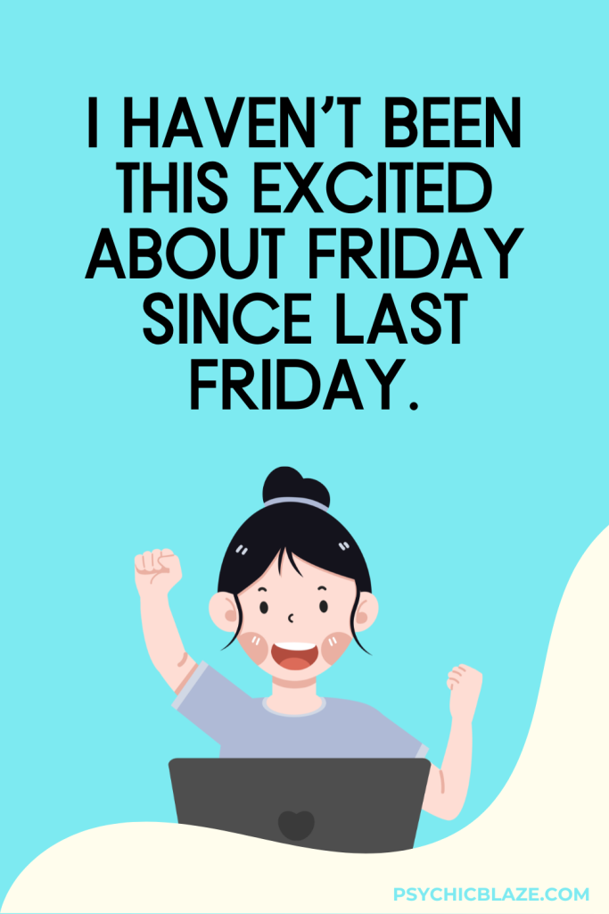 50+ Funny Friday Quotes To Help You Get Through The Day