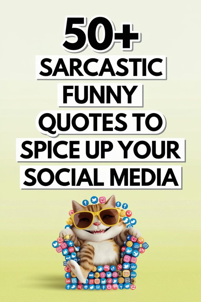 50+ Sarcastic Funny Quotes to Spice Up Your Social Media