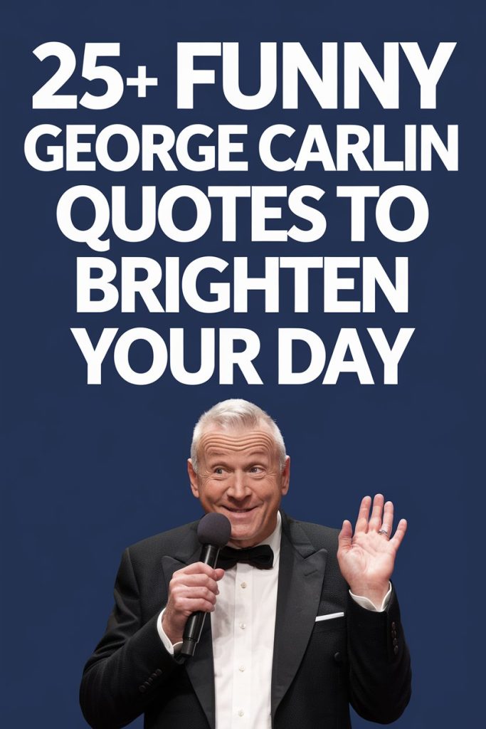 25+ Funny George Carlin Quotes to Brighten Your Day