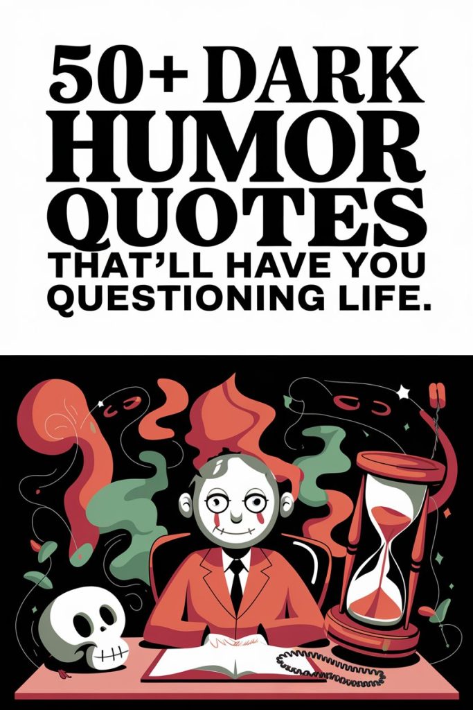 50+ Dark Humor Quotes That’ll Have You Questioning Life