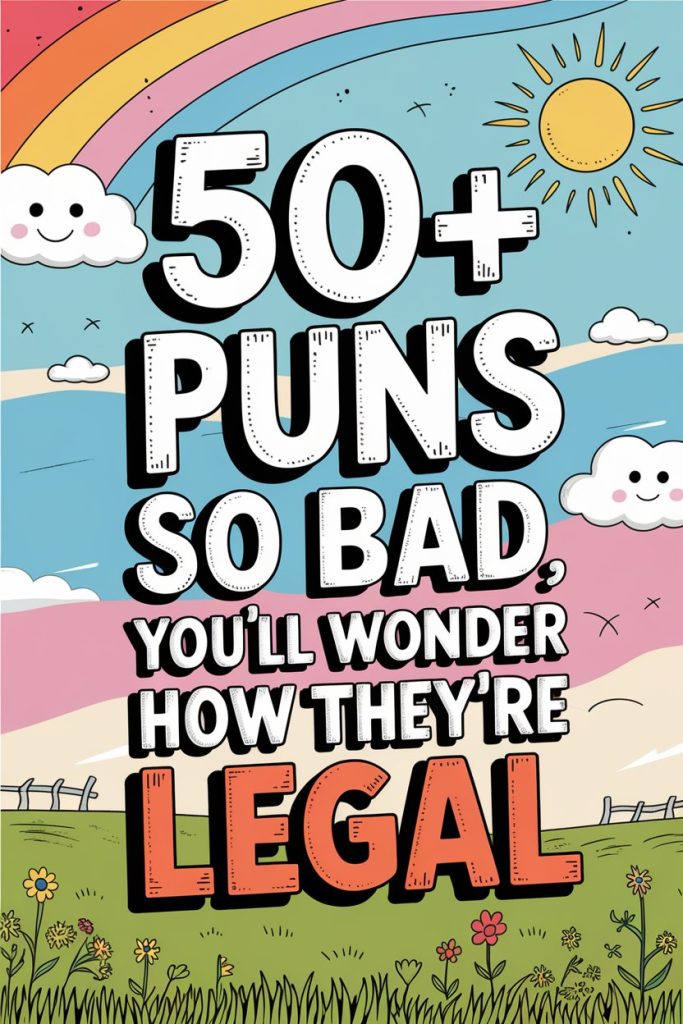 50+ Puns So Bad, You’ll Wonder How They’re Legal